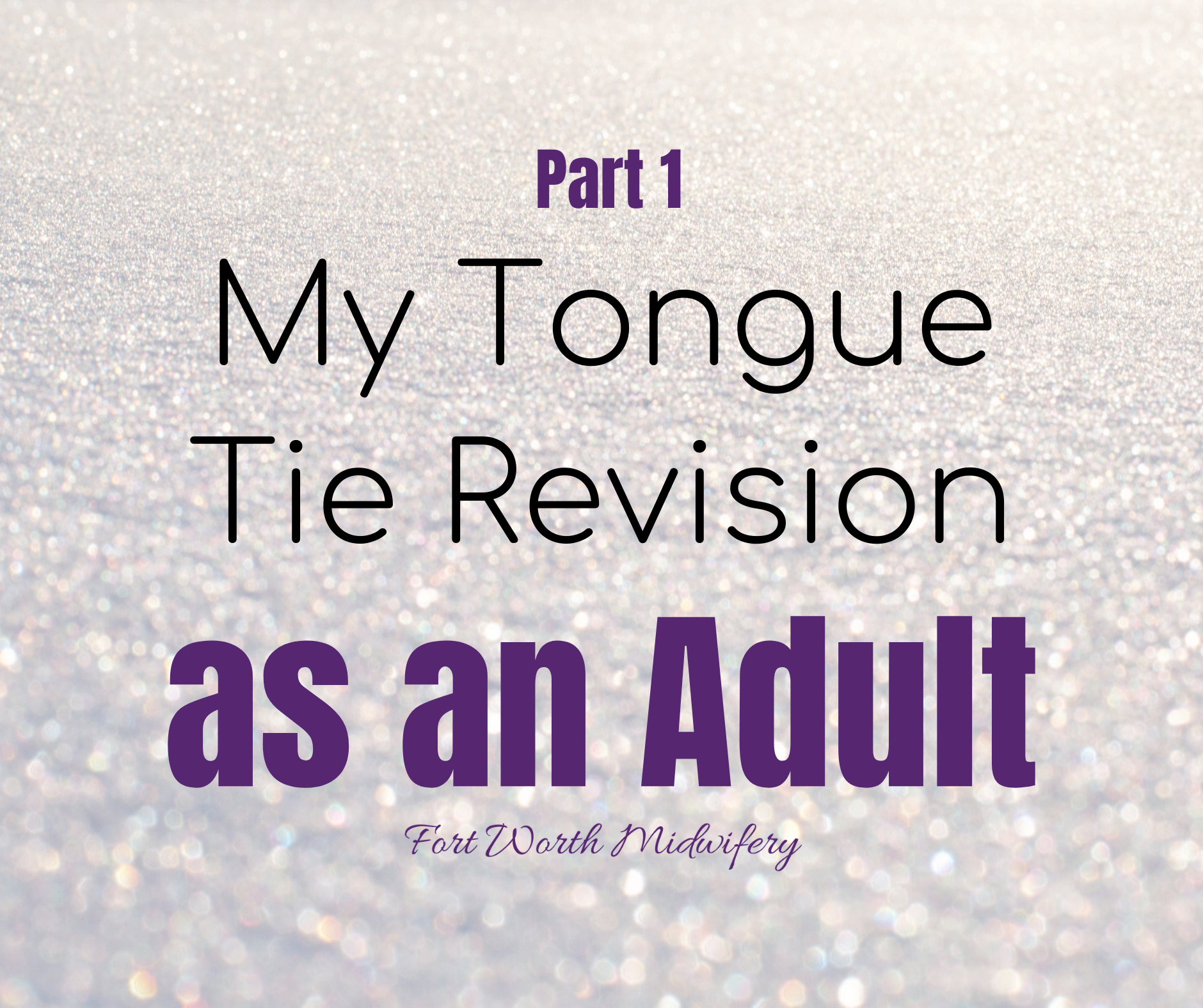 My Tongue Tie Revision As An Adult Fort Worth Midwifery Weatherford